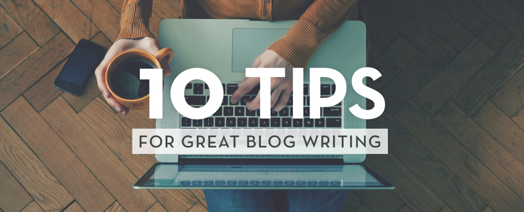 10 Tips for Great Blog Writing | Oozle Media